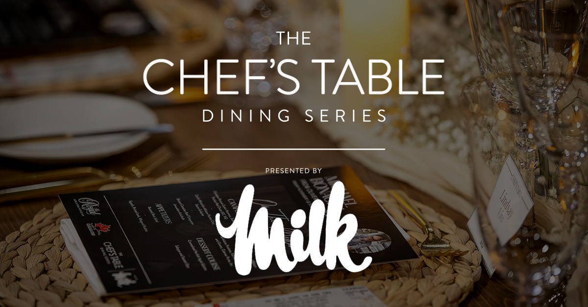 Chef's Table presented by Milk • The Royal Agricultural Winter Fair